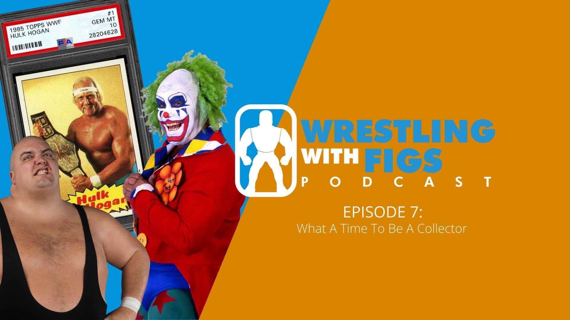 Wrestling with Figs Podcast - Episode 7: What A Time To Be A Collector ...